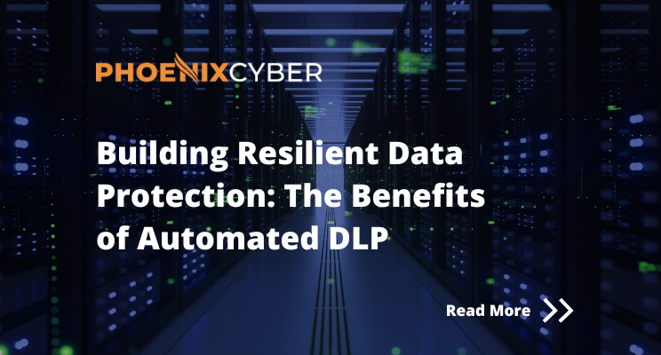 Building Resilient Data Protection with Automation DLP| Phoenix Cyber
