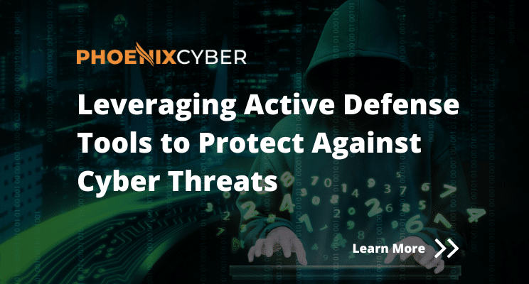 Leveraging Active Defense Tools | Phoenix Cyber