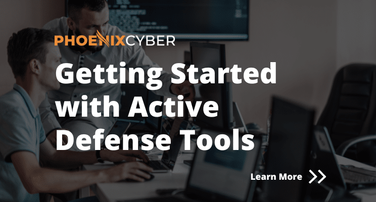 Getting Started with Active Defense Tools | Phoenix Cyber