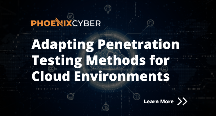 Adapting Penetration Testing Methods for Cloud Environments | Phoenix Cyber