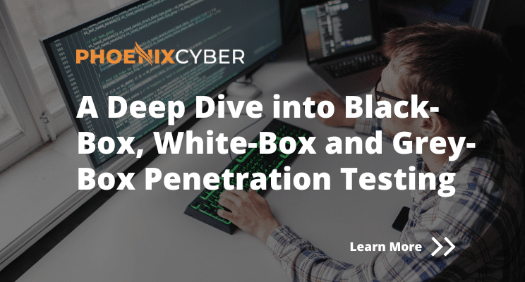 Deep Dive into Black-Box, White-Box and Grey-Box Pen Testing | Phoenix ...